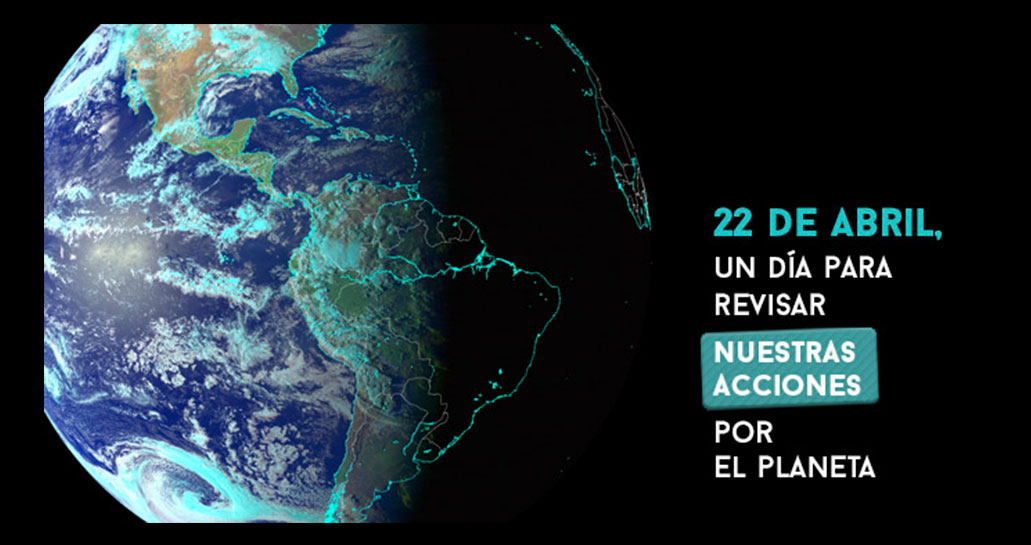 Páginas - 22 de abril, un día para revisar nuestras acciones por el planeta